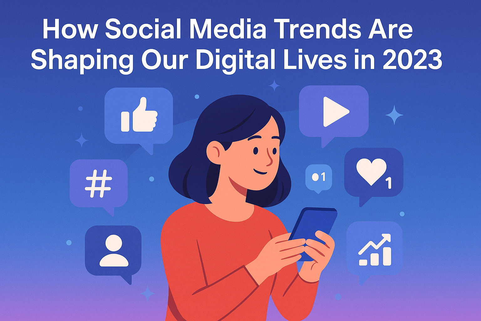 How Social Media Trends Are Shaping Our Digital Lives in 2023 - The ...