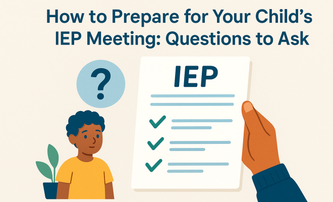 How to Prepare for Your Child’s IEP Meeting: Questions to Ask - The ...