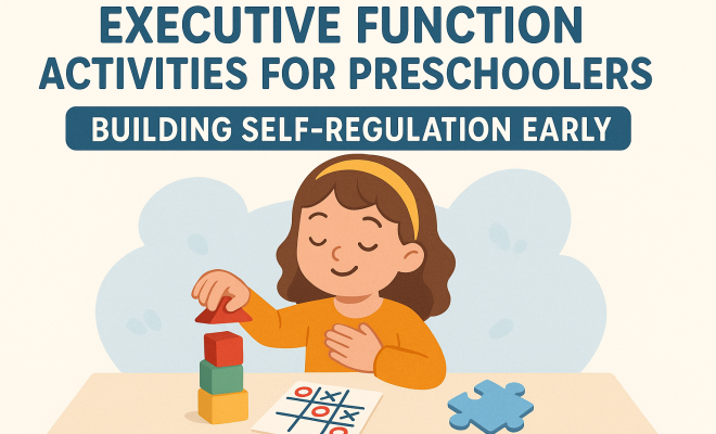 "Executive Function Activities for Preschoolers: Building Self ...