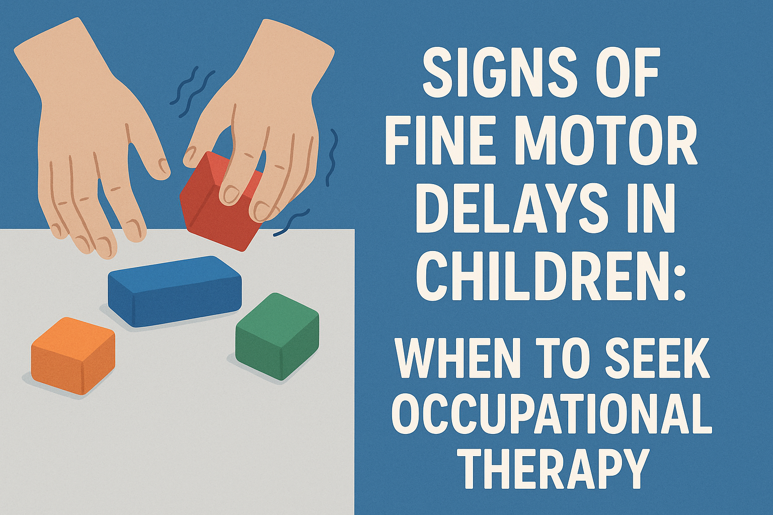 "Signs of Fine Motor Delays in Children: When to Seek Occupational ...